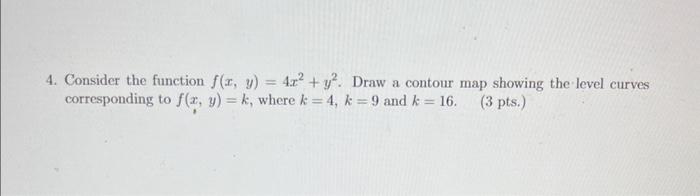 Solved 4. Consider the function f(x,y)=4x2+y2. Draw a | Chegg.com
