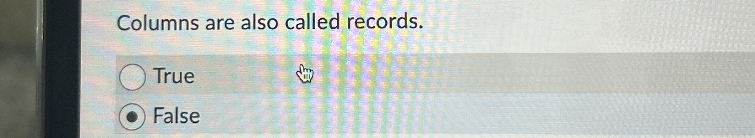 Solved Columns are also called records.TrueFalse | Chegg.com