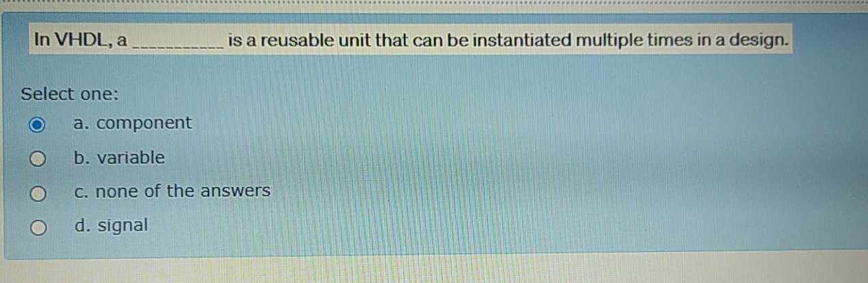 Solved In VHDL, ﻿a q, ﻿is a reusable unit that can be | Chegg.com