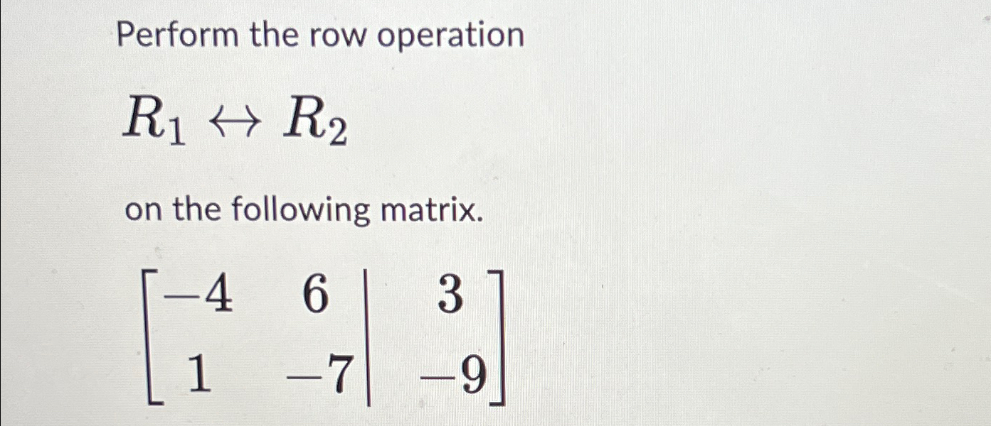 Solved Perform the row operationR1harrR2on the following | Chegg.com