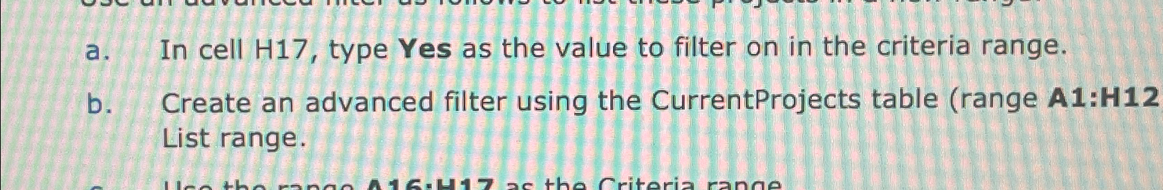 Solved a. ﻿In cell H17, ﻿type Yes as the value to filter on | Chegg.com