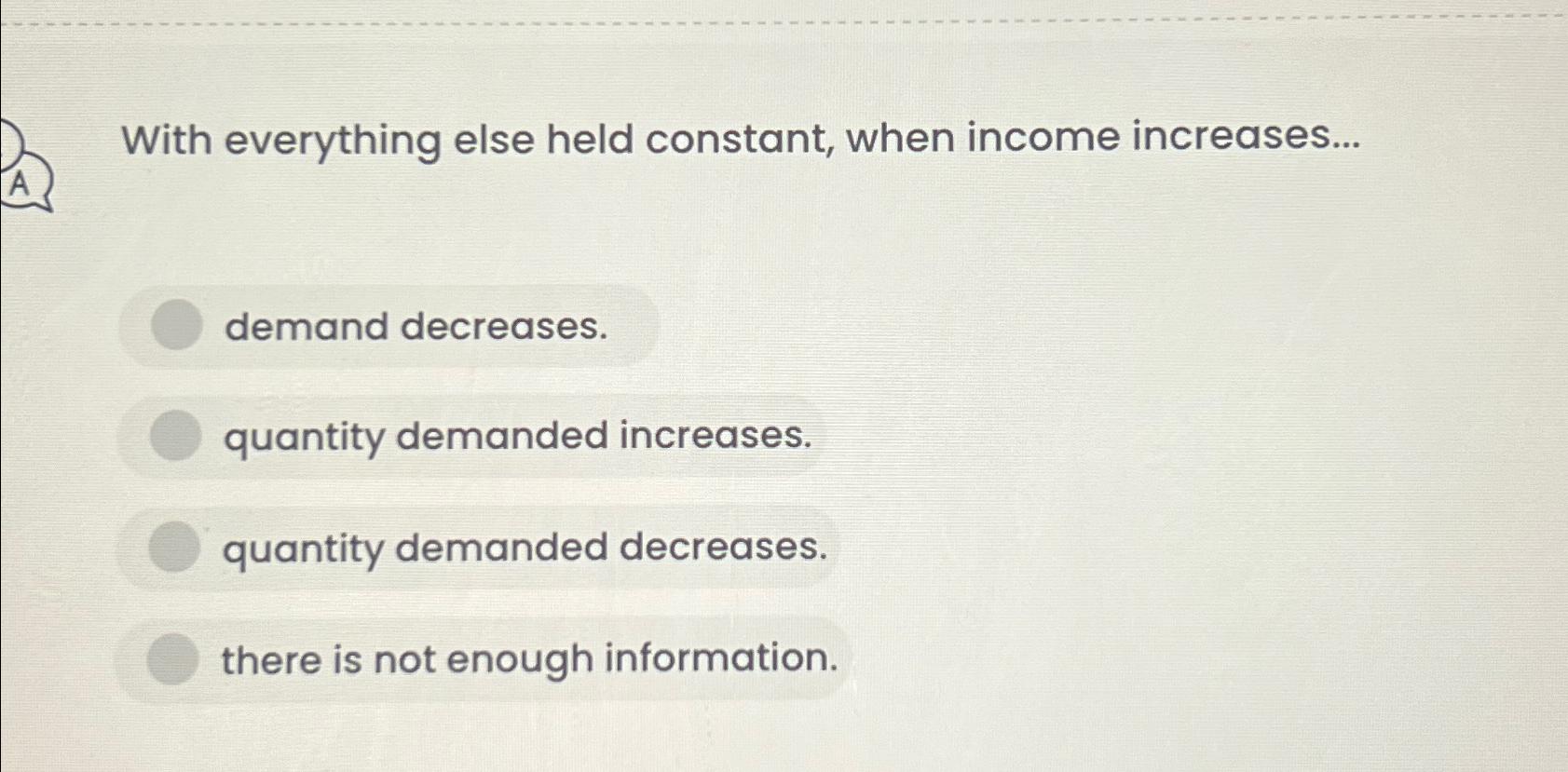 Solved With everything else held constant, when income | Chegg.com