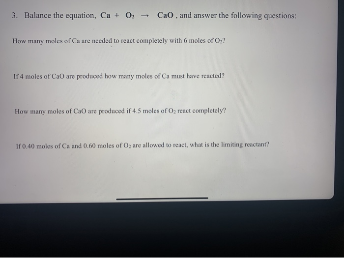 Solved 3. Balance the equation, Ca + O2 + CaO, and answer | Chegg.com