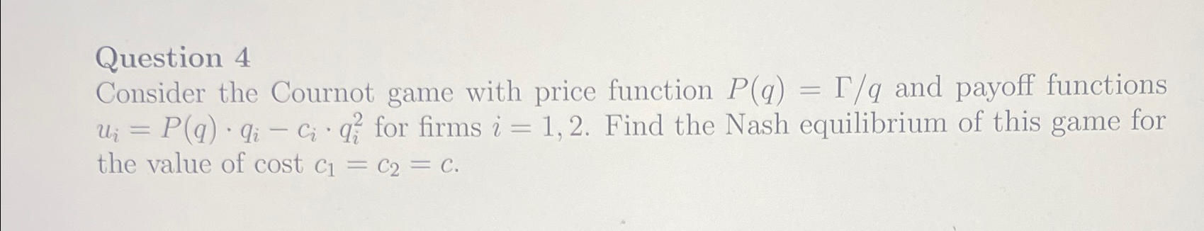 Solved Question 4Consider the Cournot game with price | Chegg.com