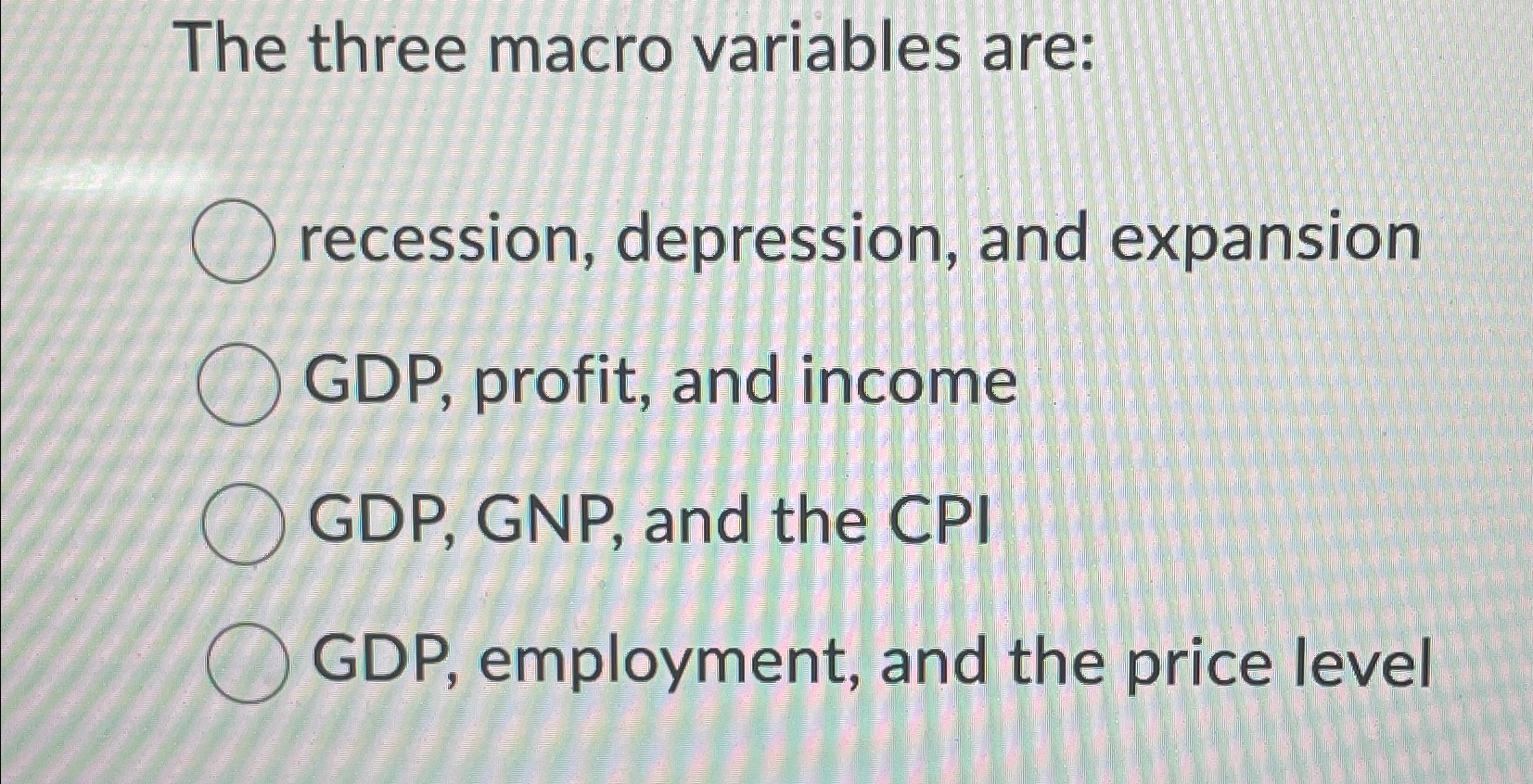 Solved The three macro variables are:recession, depression, | Chegg.com