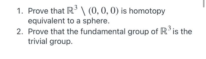 Solved 1. Prove that R* \(0,0,0) is homotopy equivalent to a | Chegg.com