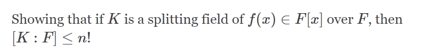 Solved Showing that if K ﻿is a splitting field of f(x)inF[x] | Chegg.com