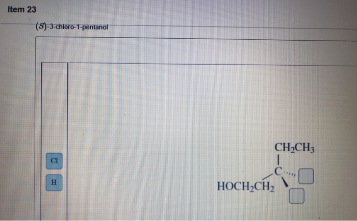 Solved Item 23 (S)-3-chloro-1-pentanol CH2CH3 e H С HOCH CH2 | Chegg.com
