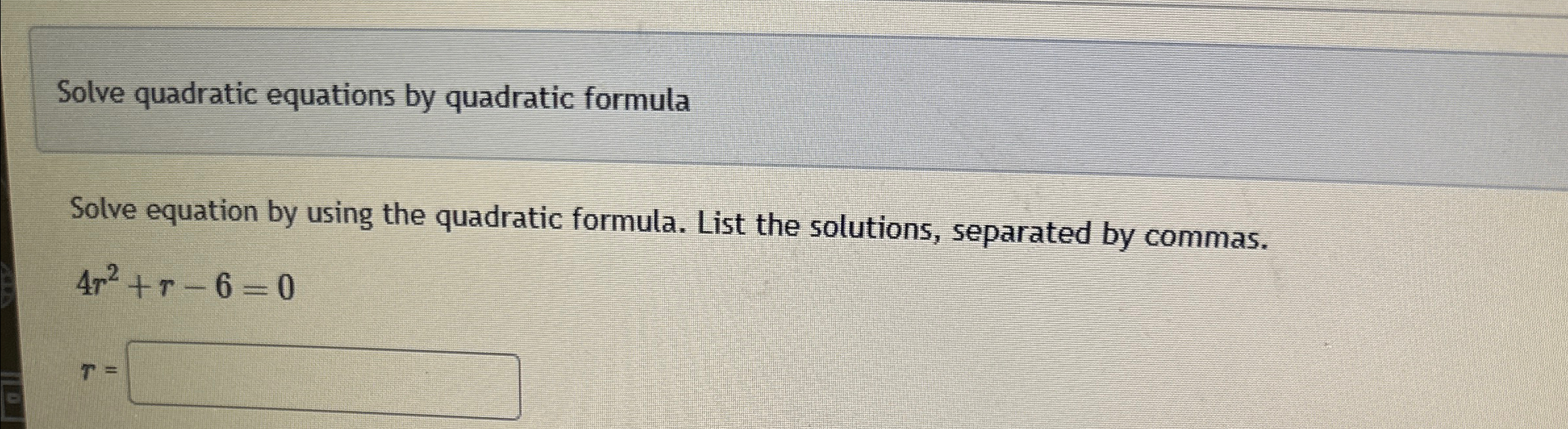 Solved Solve quadratic equations by quadratic formulaSolve | Chegg.com