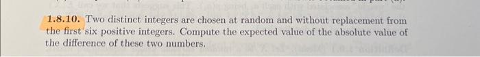 Solved 1.8.10. Two distinct integers are chosen at random | Chegg.com