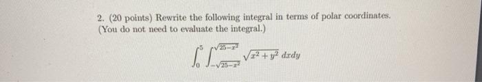 Solved 2. (20 points) Rewrite the following integral in | Chegg.com
