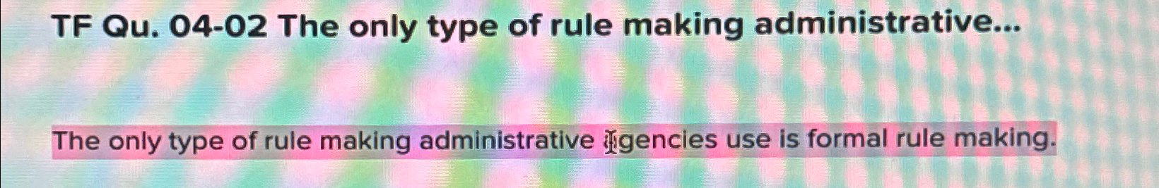 Solved TF Qu. 04-02 ﻿The only type of rule making | Chegg.com