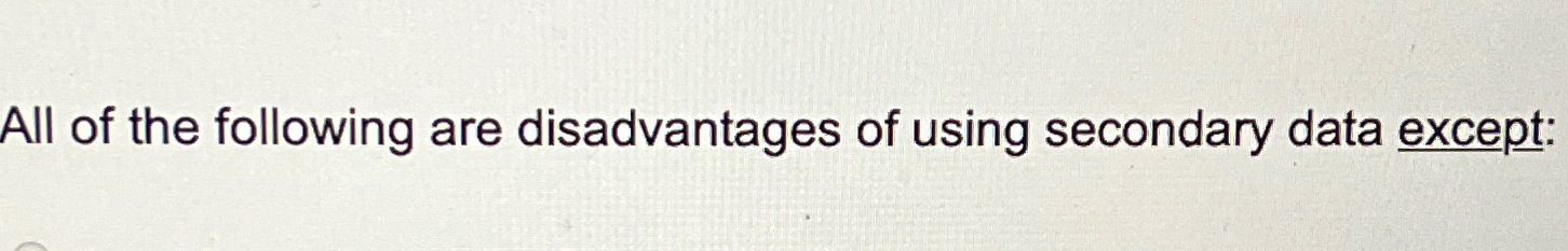 Solved All of the following are disadvantages of using | Chegg.com