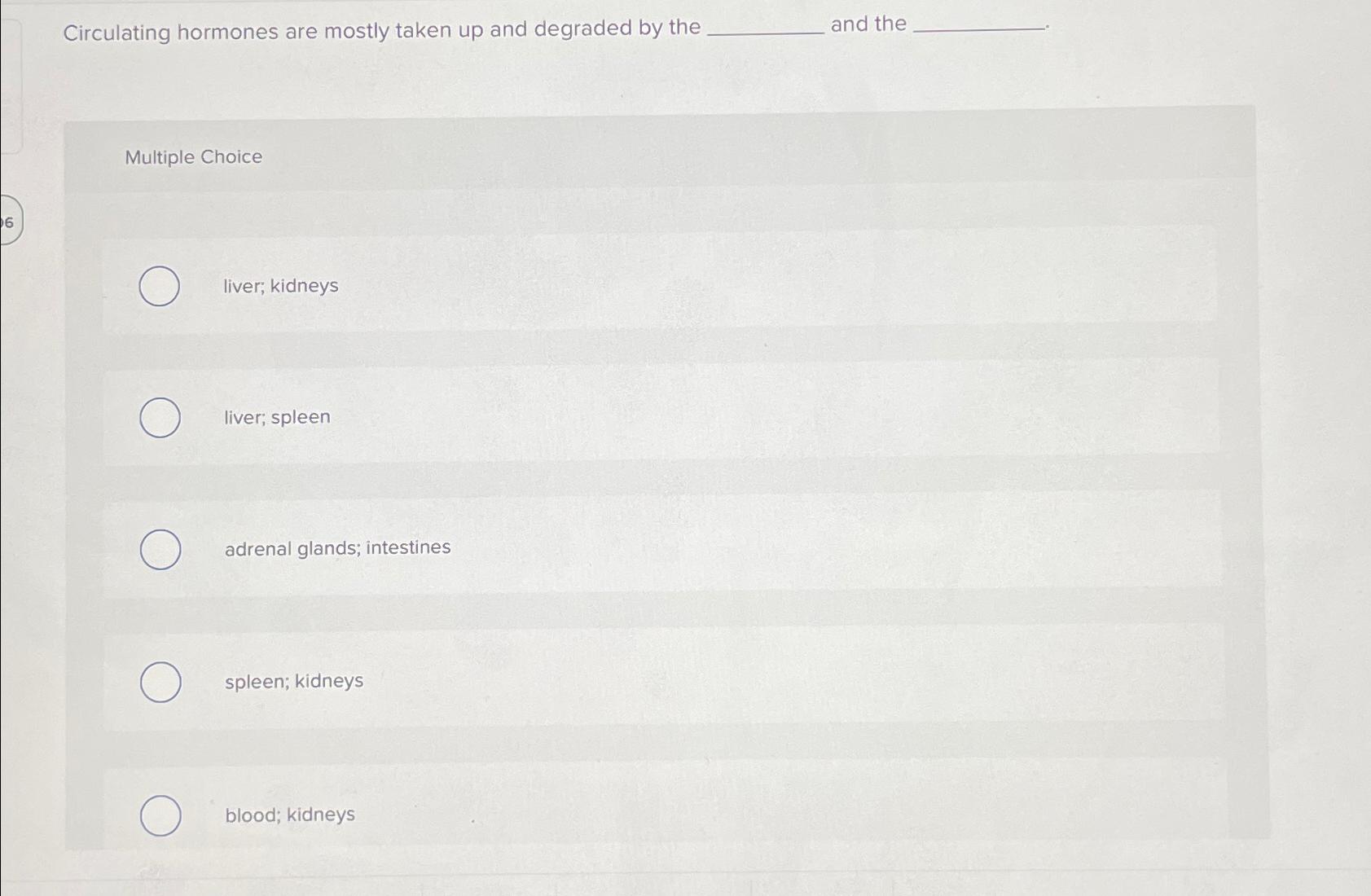 Solved Circulating hormones are mostly taken up and degraded | Chegg.com