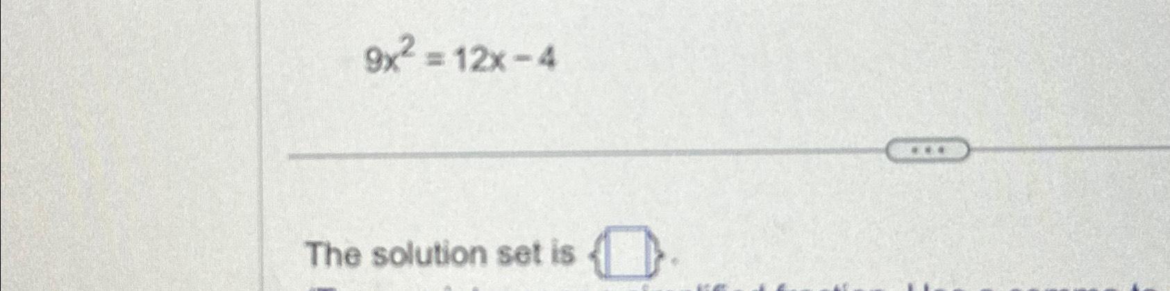 Solved 9x2=12x-4The solution set is | Chegg.com