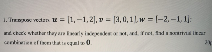 Solved 1. Transpose vectors u = [1,-1,2], v = [3,0,1],w = | Chegg.com