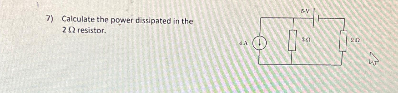 Solved Calculate the power dissipated in the 2Ω ﻿resistor. | Chegg.com