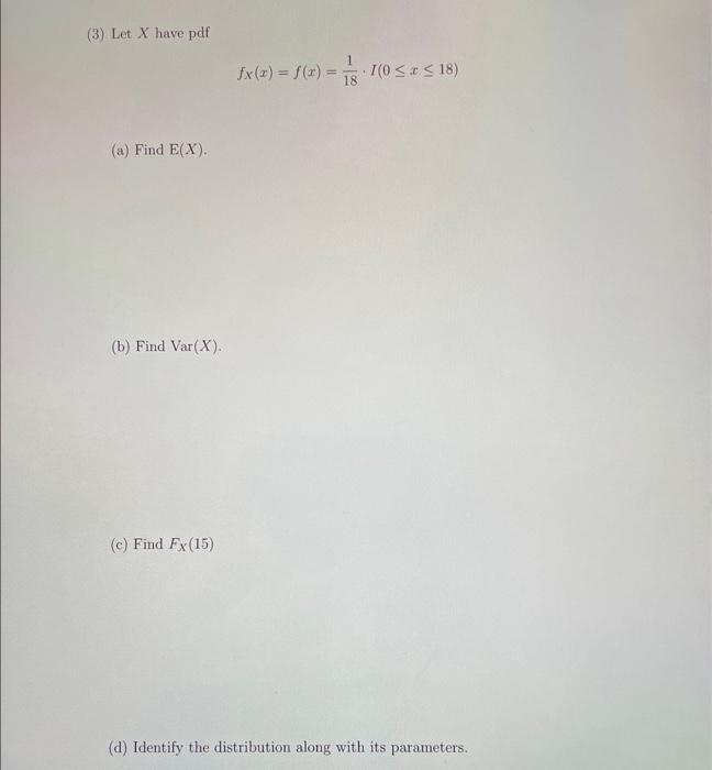 Solved (3) Let X have pdf fX(x)=f(x)=181⋅I(0≤x≤18) (a) Find | Chegg.com
