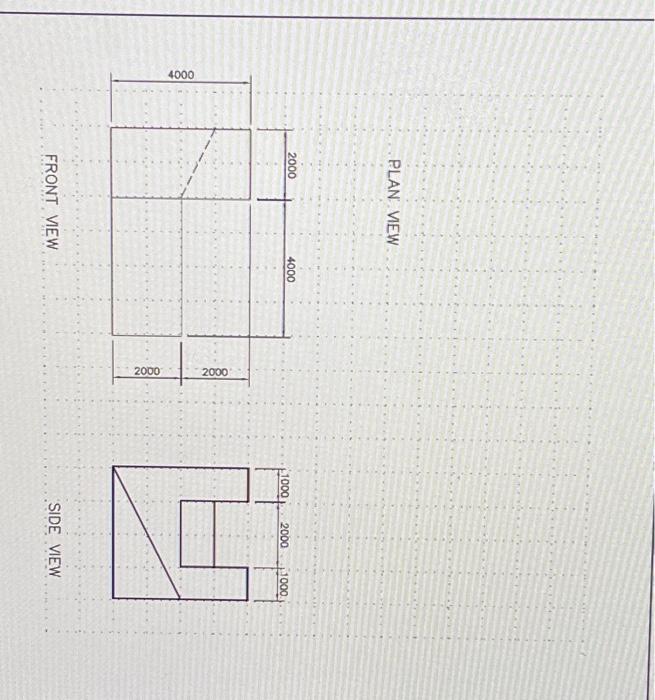 Solved 4000 1 PLAN VIEW 2000 4000 FRONT VIEW 1.4***CT *** | Chegg.com