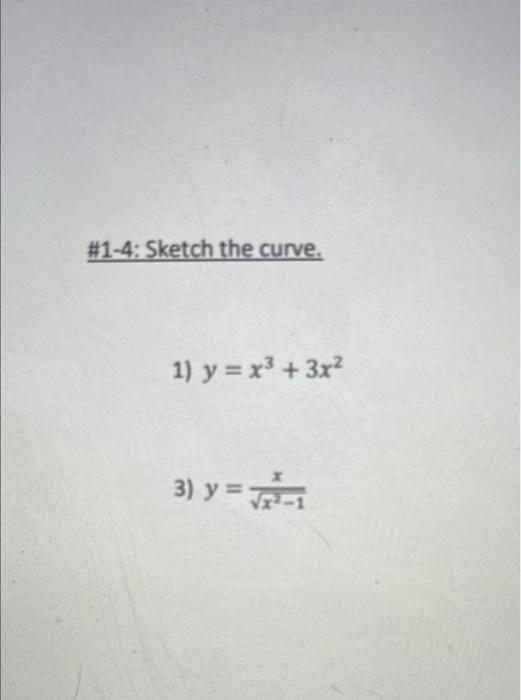 Solved #1-4: Sketch the curve. 1) y = x3 + 3x2 3) y = Ver | Chegg.com