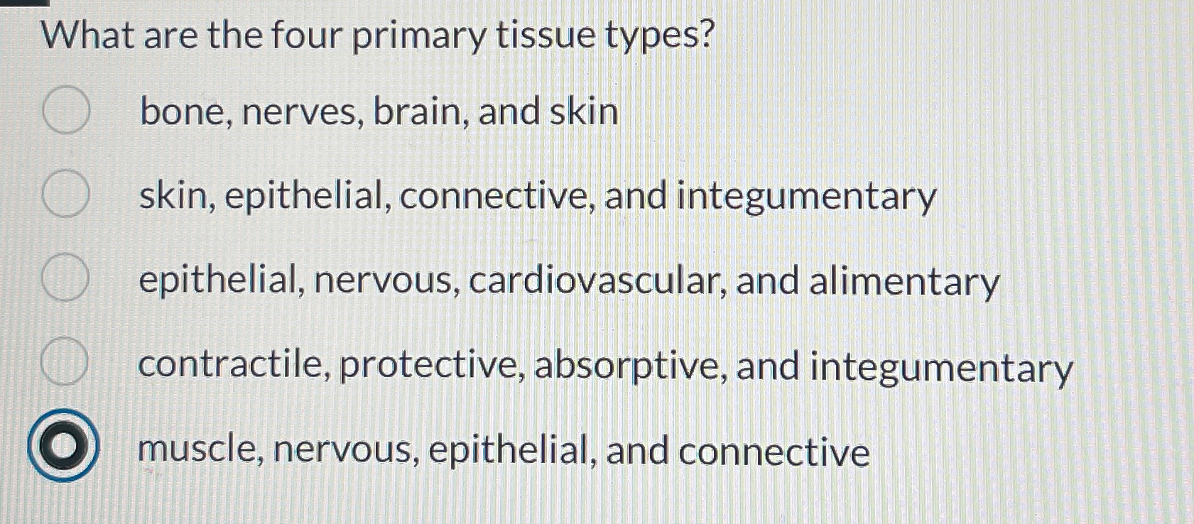Solved What are the four primary tissue types?bone, nerves, | Chegg.com