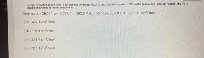 Solved Consider ethylene at 25°C and 14 bar and use the | Chegg.com