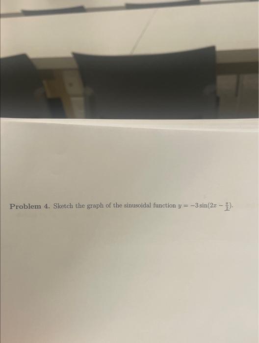 Solved Problem 4. Sketch the graph of the sinusoidal | Chegg.com