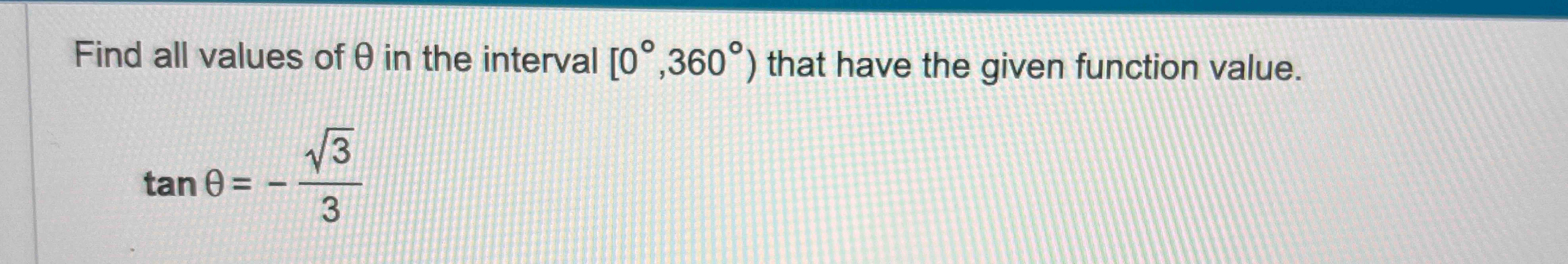 Solved Find all values of θ ﻿in the interval [0°,360°) ﻿that | Chegg.com