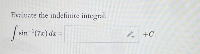 Solved Evaluate the indefinite integral. ∫sin−1(7x)dx= | Chegg.com