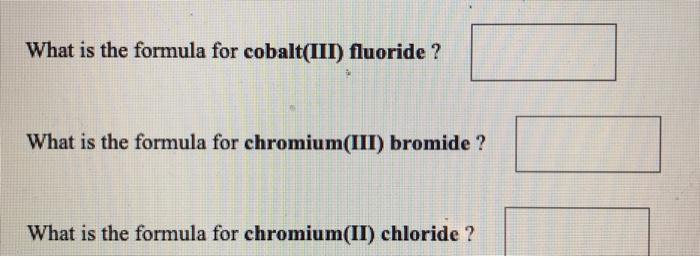Solved What is the formula for cobalt(III) fluoride ? What | Chegg.com