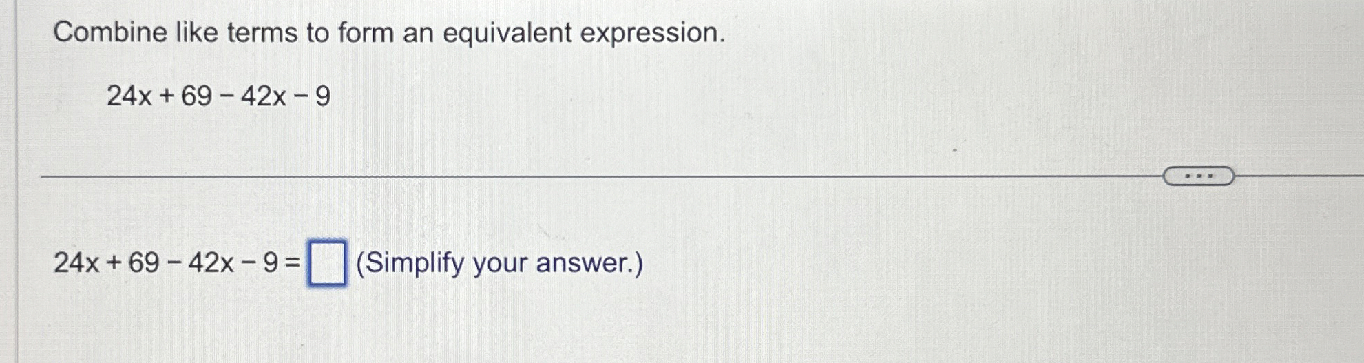 Solved Combine like terms to form an equivalent | Chegg.com