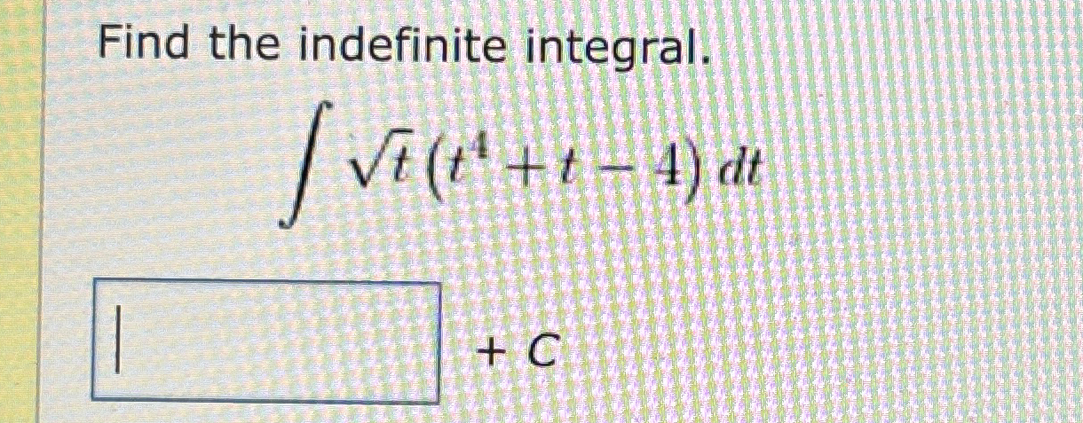 Solved Find The Indefinite Integral ∫﻿﻿t2 T4 T 4 Dt C