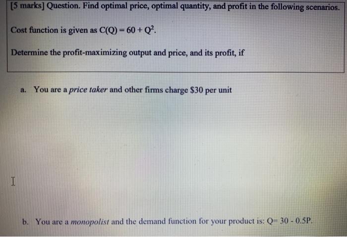 Solved [5 marks] Question. Find optimal price, optimal | Chegg.com