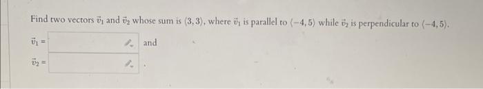 Solved Find two vectors v1 and v2 whose sum is (3,3), where | Chegg.com