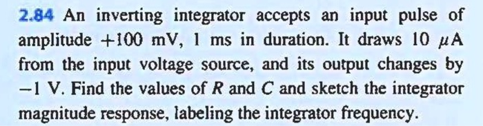 Solved 2.84 An inverting integrator accepts an input pulse | Chegg.com