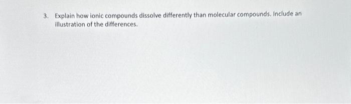 Solved 3. Explain how ionic compounds dissolve differently | Chegg.com