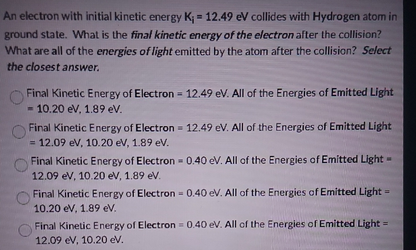 Solved An electron with initial kinetic energy Ki=12.49eV | Chegg.com