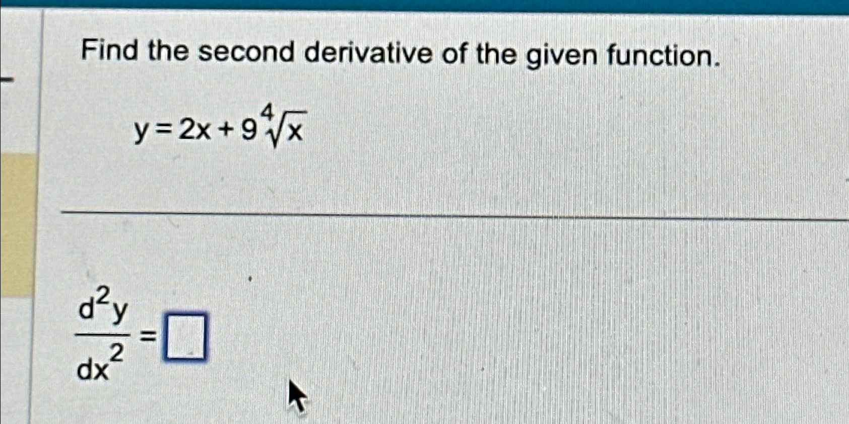Solved Find the second derivative of the given | Chegg.com