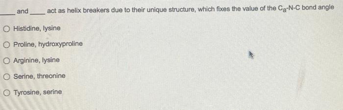 Solved and act as helix breakers due to their unique | Chegg.com