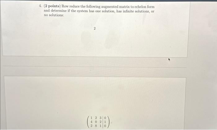 Solved 4. ( 2 points) Row reduce the following augmented | Chegg.com