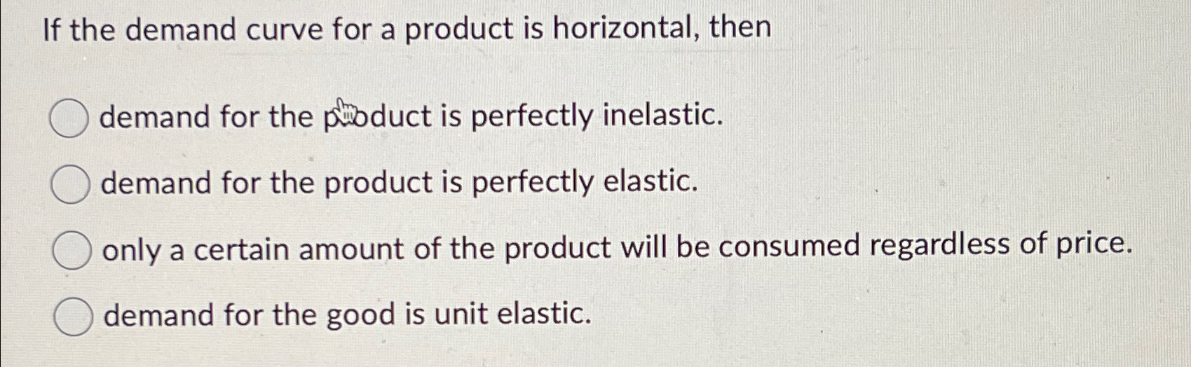 Solved If the demand curve for a product is horizontal, | Chegg.com