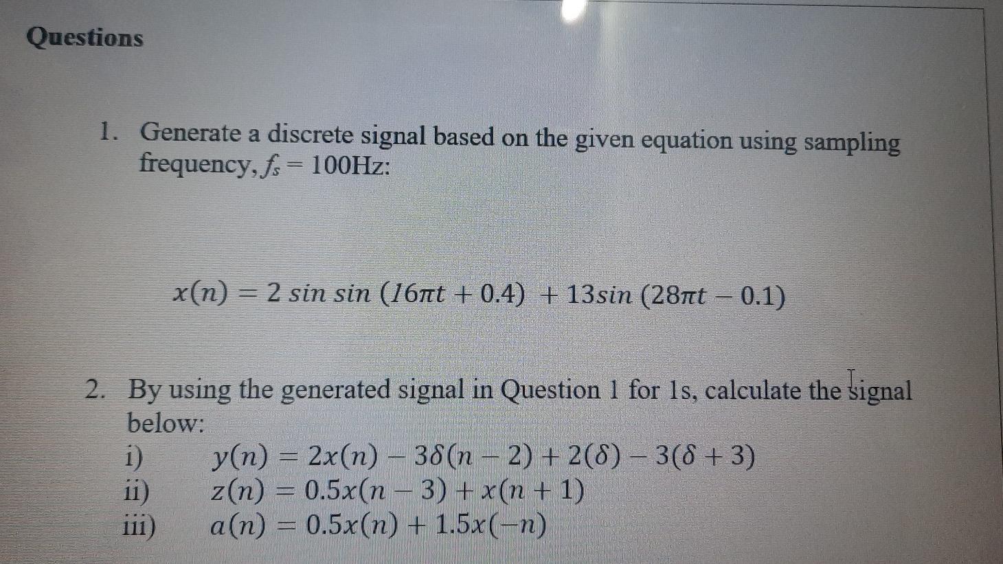 Solved Questions 1. Generate a discrete signal based on the | Chegg.com