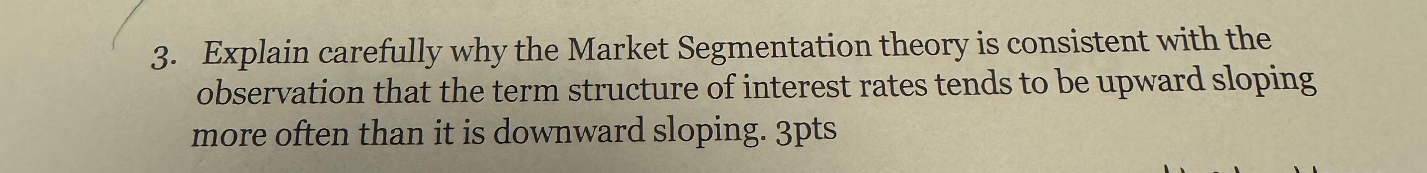 Solved Explain carefully why the Market Segmentation theory | Chegg.com
