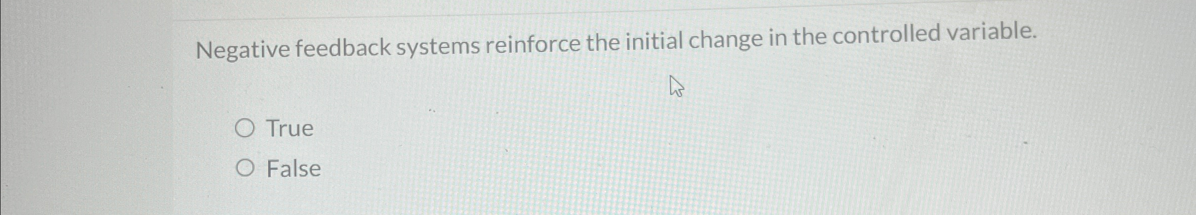 Solved Negative feedback systems reinforce the initial | Chegg.com