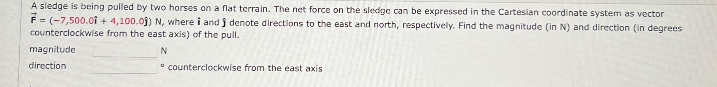Solved A sledge is being pulled by two horses on a flat | Chegg.com