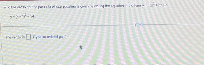 Solved Find the vertex for the parabola whose equation is | Chegg.com