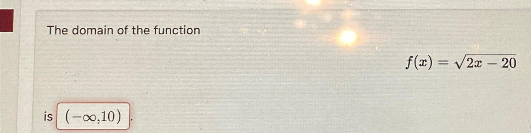Solved The domain of the functionf(x)=2x-202is | Chegg.com