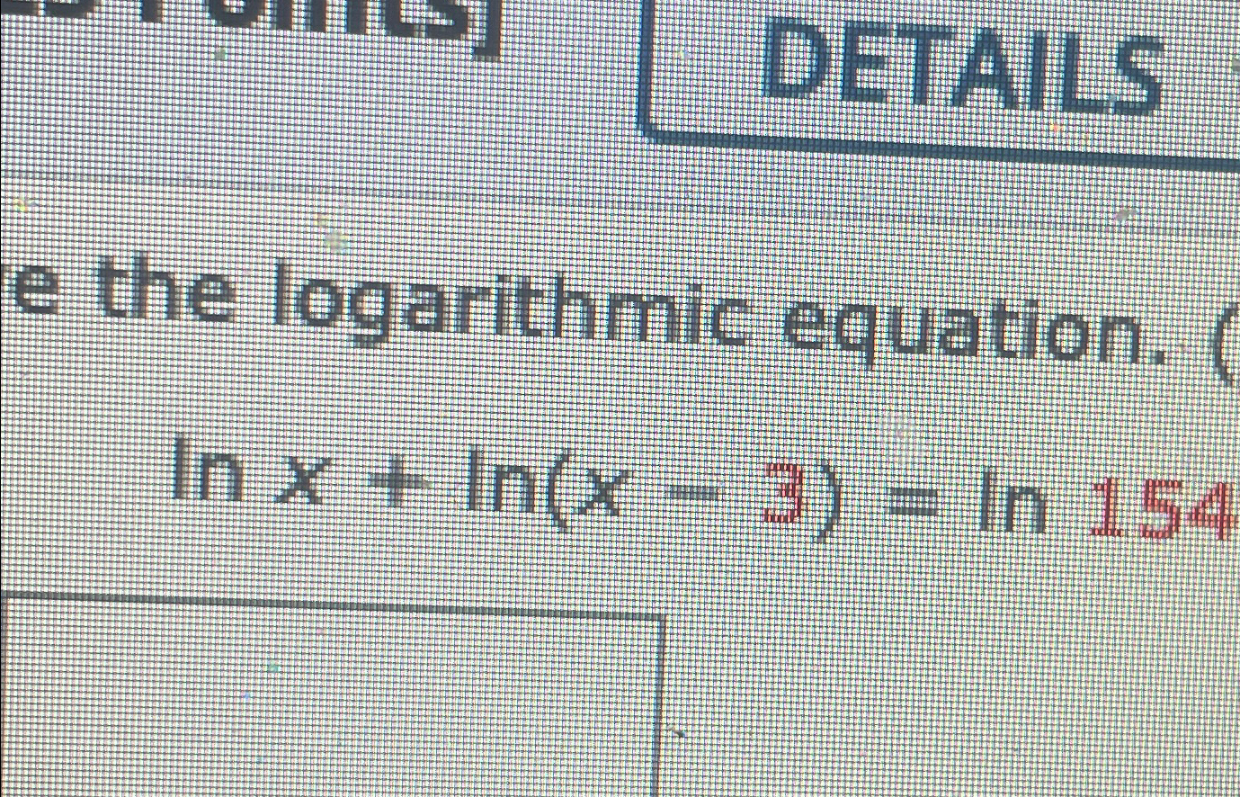 Solved Solve the logarithmic equation.lnx+ln(x-3)=ln154 | Chegg.com