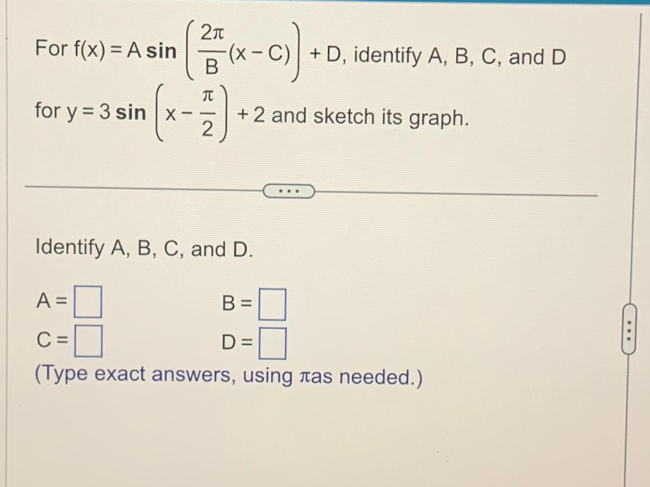 Solved For f(x)=Asin(2πB(x-C))+D, ﻿identify A,B,C, ﻿and D | Chegg.com