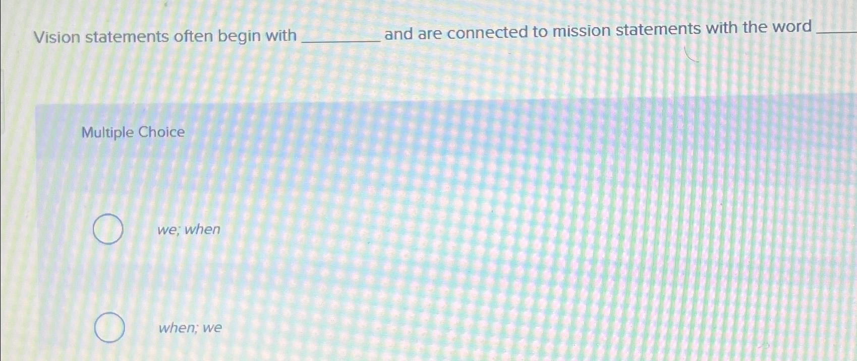 Solved Vision statements often begin with and are connected | Chegg.com